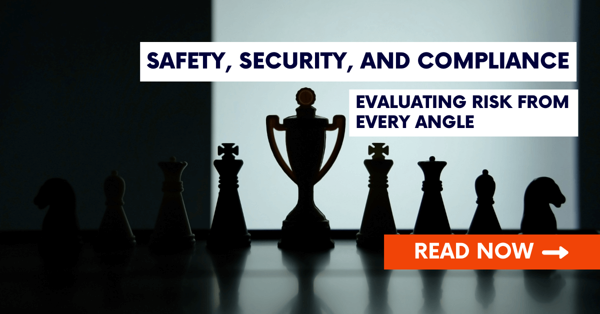 Evaluation of Risk: Safety, Security, and Compliance