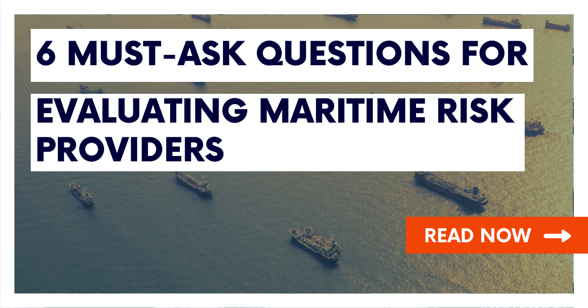 6 must-ask questions for evaluating maritime risk providers