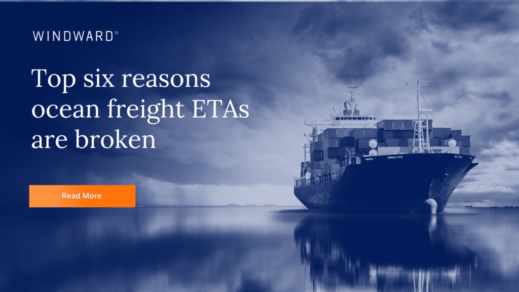 Top six reasons ocean freight ETAs are broken