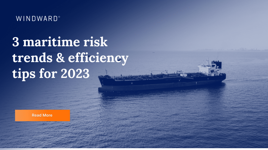 3 maritime risk trends & efficiency tips for 2023