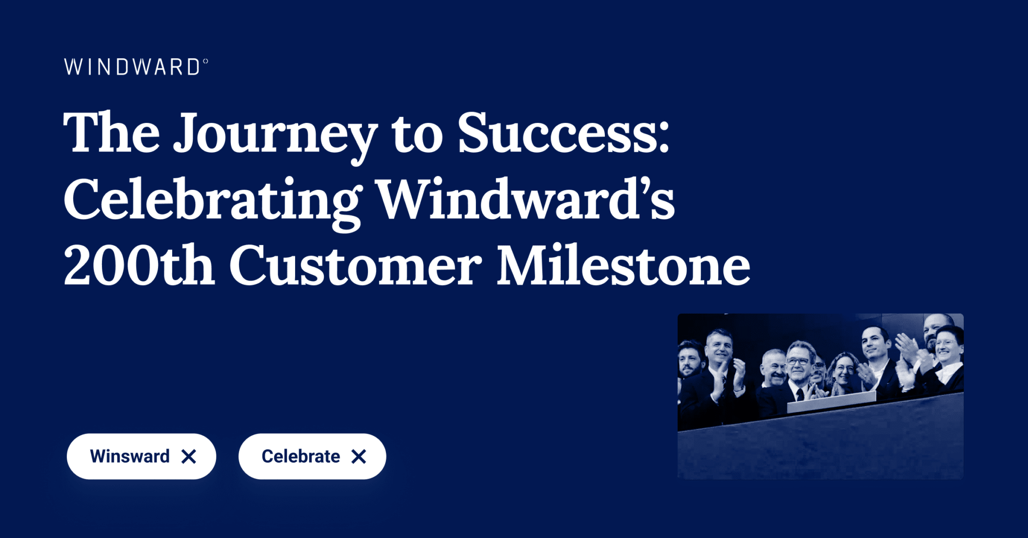 Celebrating Windward’s 200th Customer Milestone