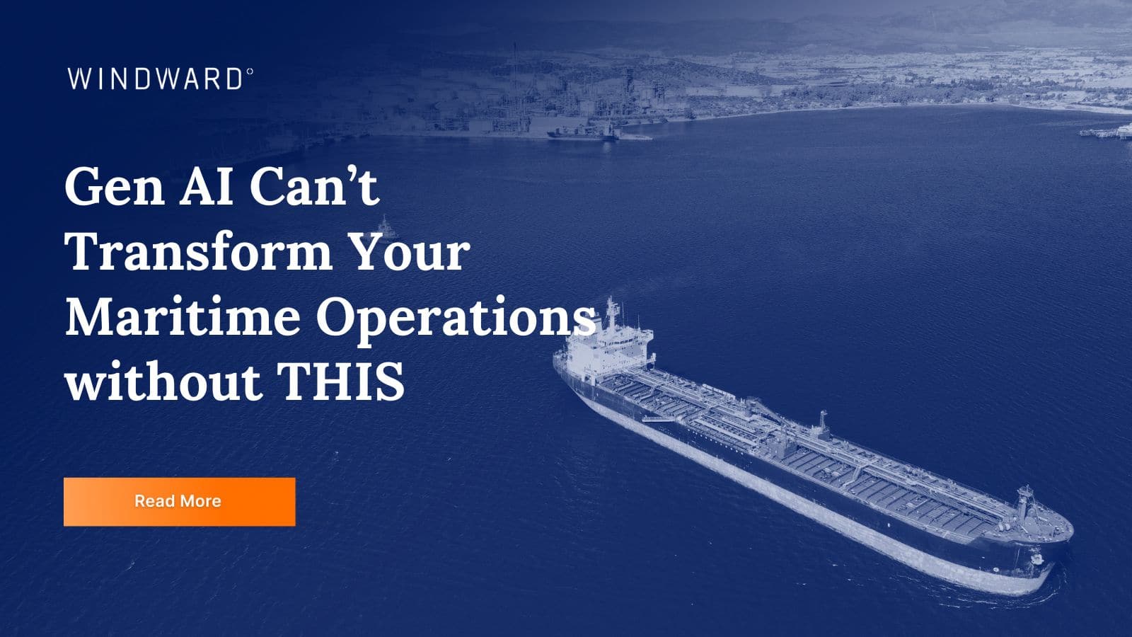 Gen AI Can’t Transform Your Maritime Operations Without...